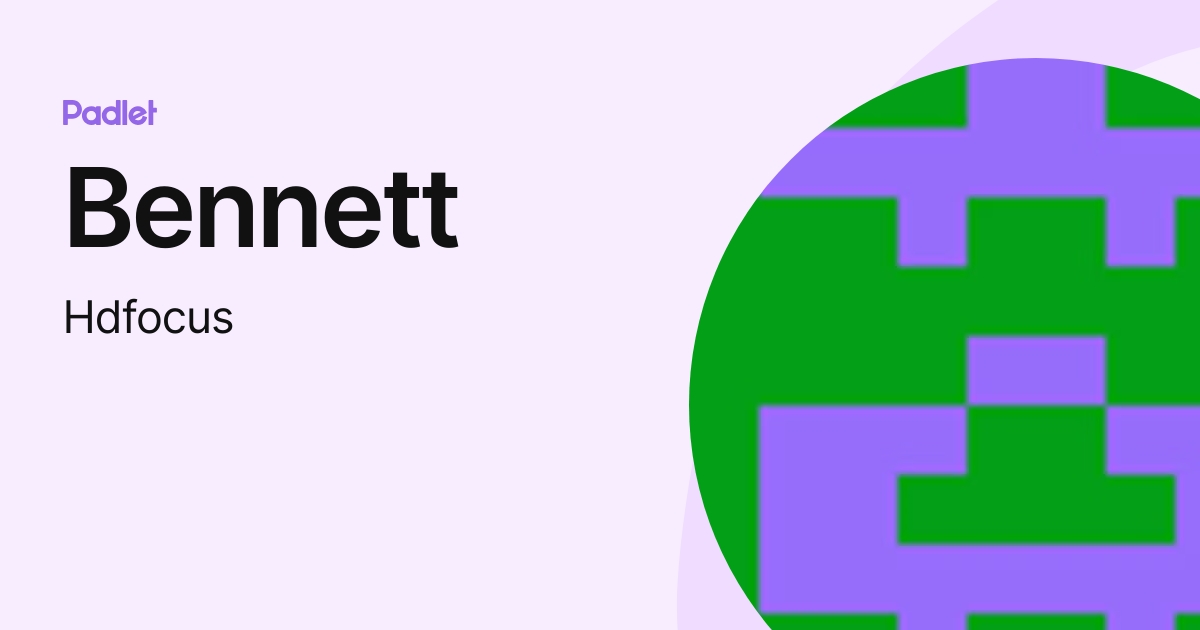 Bennett (Hdfocus) profile | Padlet