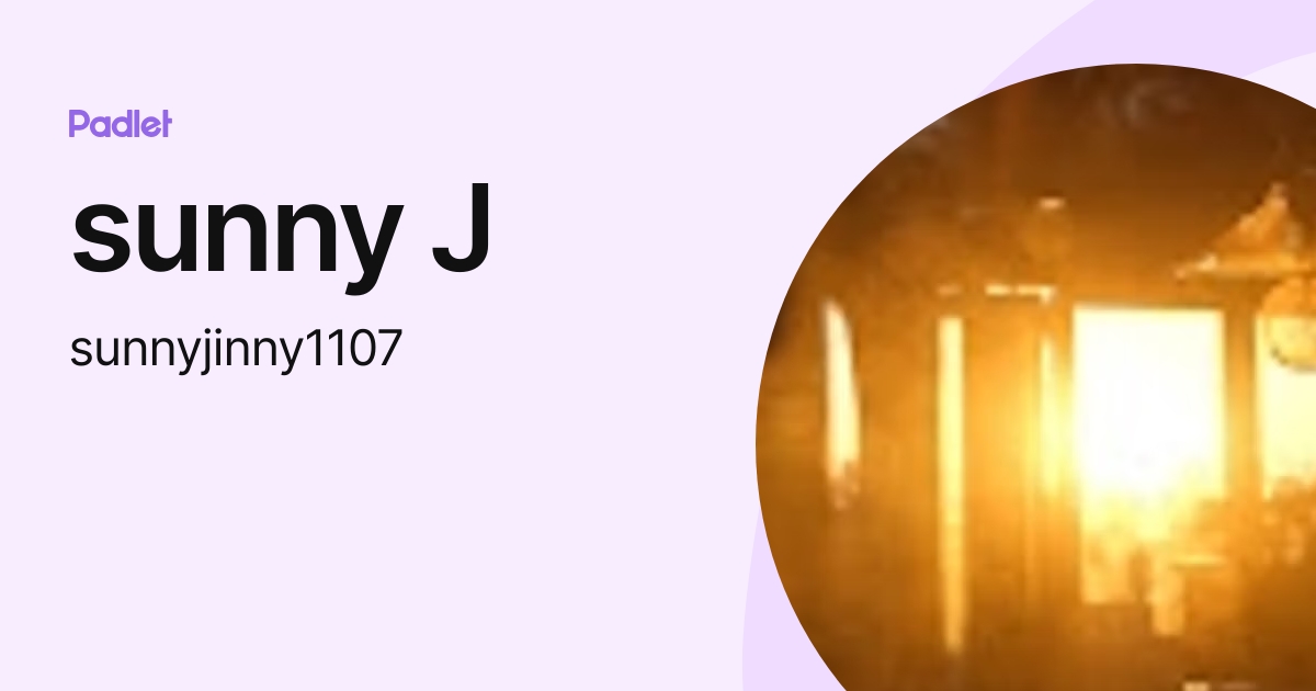 sunny J (sunnyjinny1107) profile | Padlet