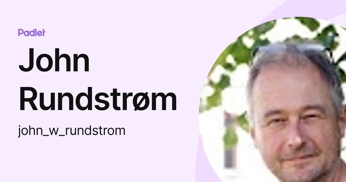 John Rundstrøm (john_w_rundstrom) profile | Padlet