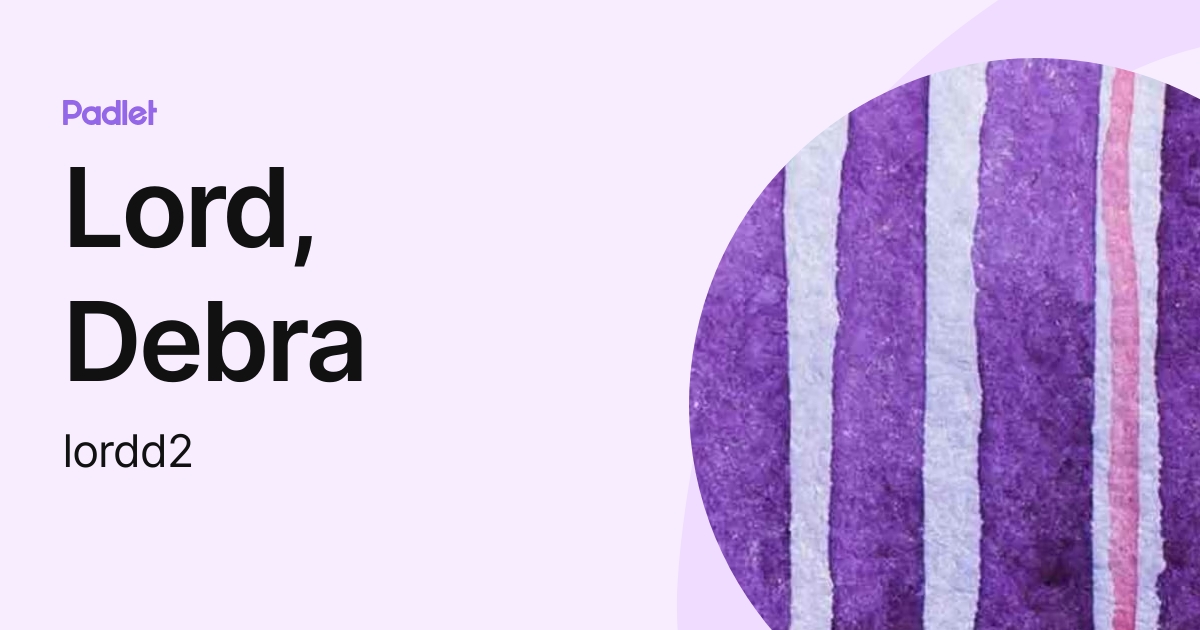 Lord, Debra (lordd2) profile | Padlet