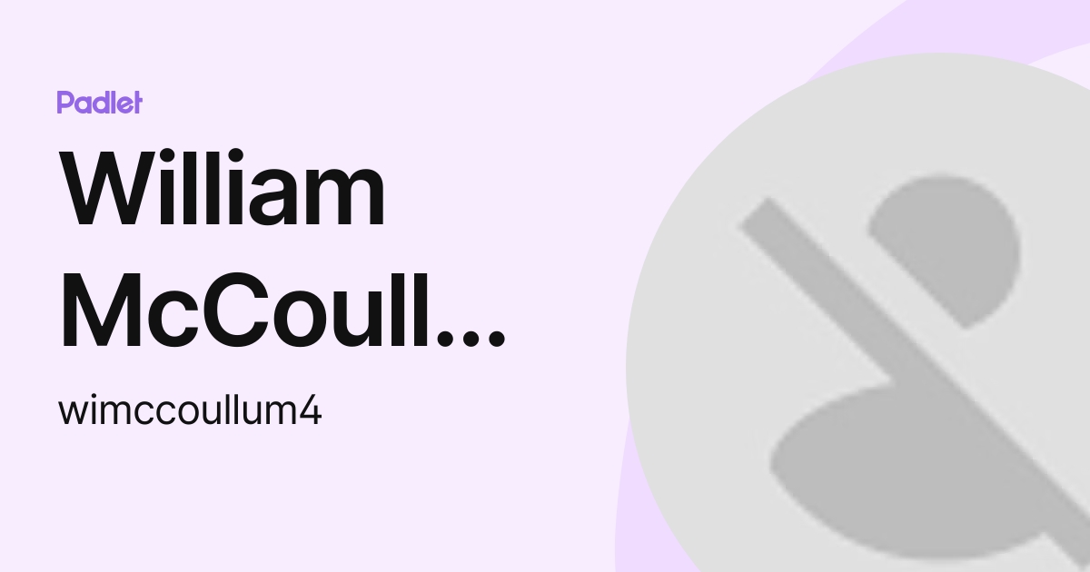 William McCoullum (wimccoullum4) profile | Padlet
