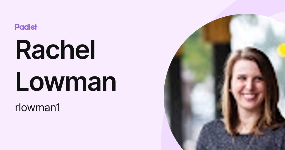 Rachel Lowman (rlowman1) profile | Padlet