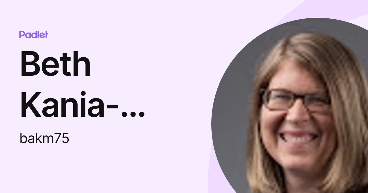 Beth Kania-Gosche (bakm75) profile | Padlet