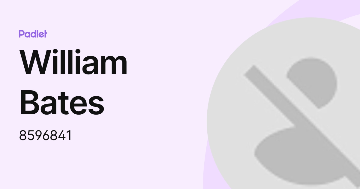 William Bates (8596841) profile | Padlet