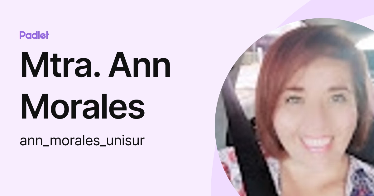 Mtra. Ann Morales (ann_morales_unisur) profile | Padlet
