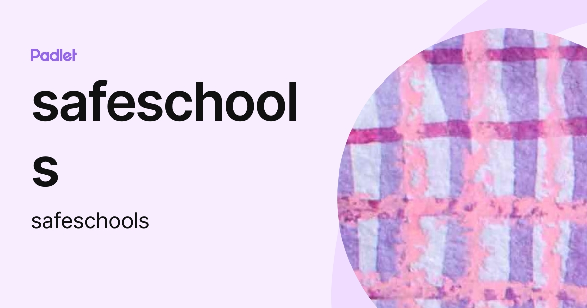safeschools (safeschools) profile | Padlet