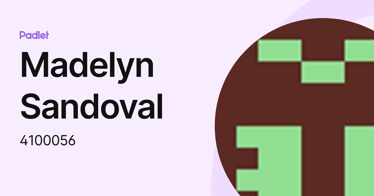 Madelyn Sandoval (4100056) profile | Padlet