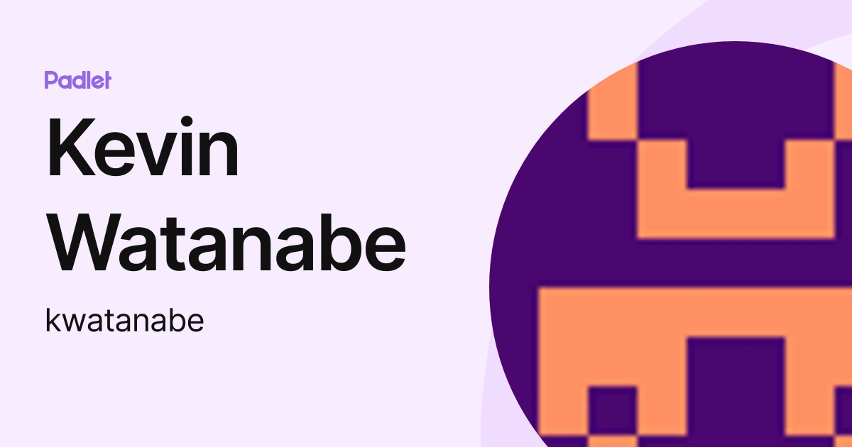 Kevin Watanabe (kwatanabe) profile | Padlet