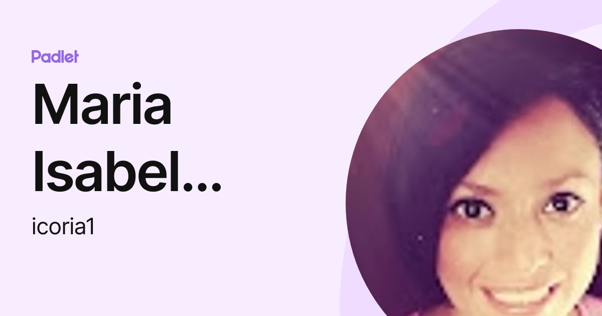 Maria Isabel Coria Franco (icoria1) profile | Padlet