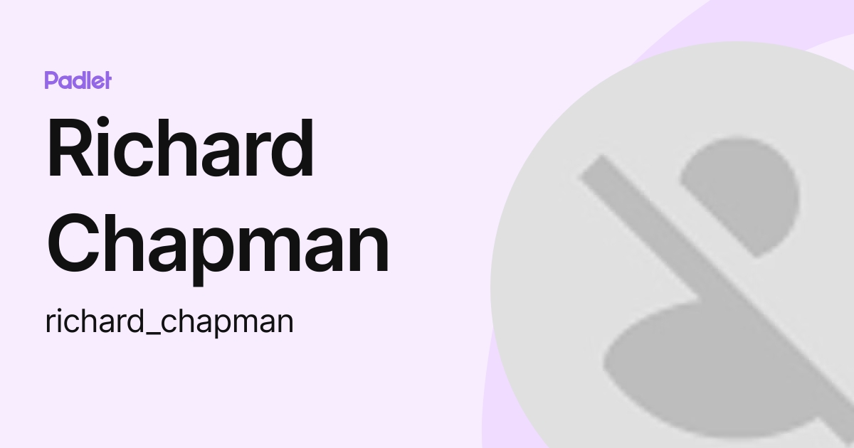 Richard Chapman (richard_chapman) profile | Padlet