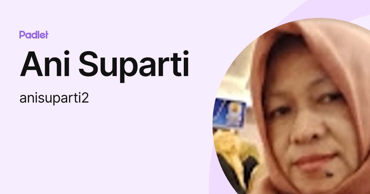 Ani Suparti (anisuparti2) profile | Padlet