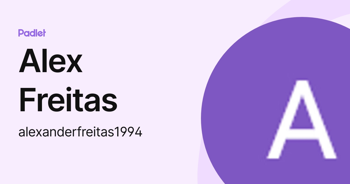 Alex Freitas (alexanderfreitas1994) profile | Padlet