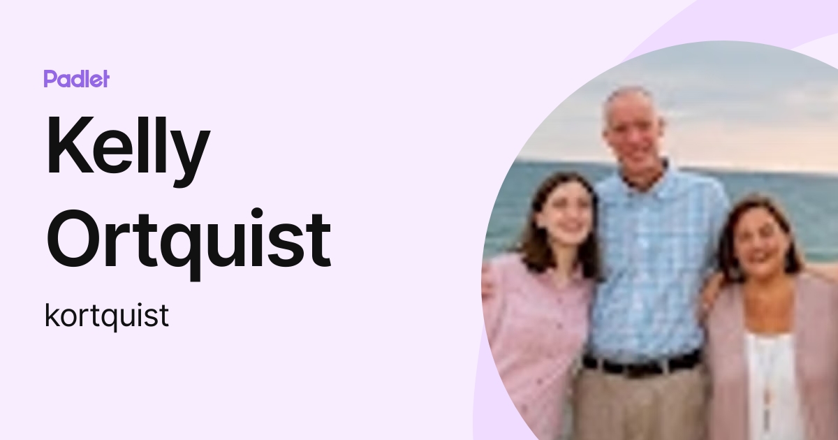 Kelly Ortquist (kortquist) profile | Padlet