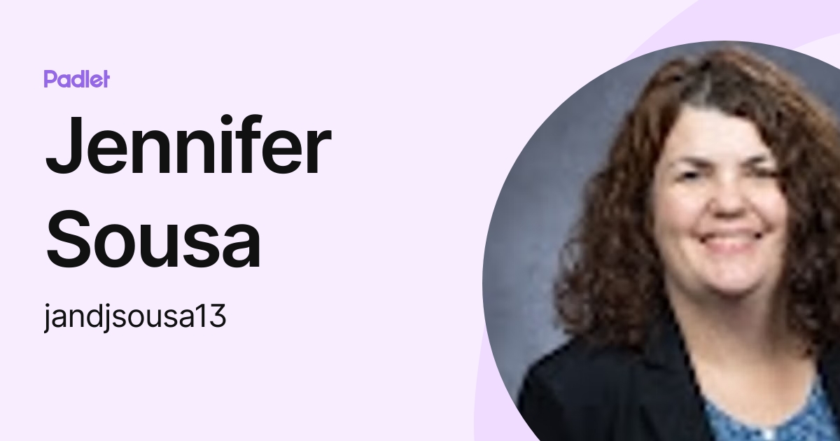 Jennifer Sousa (jandjsousa13) profile | Padlet