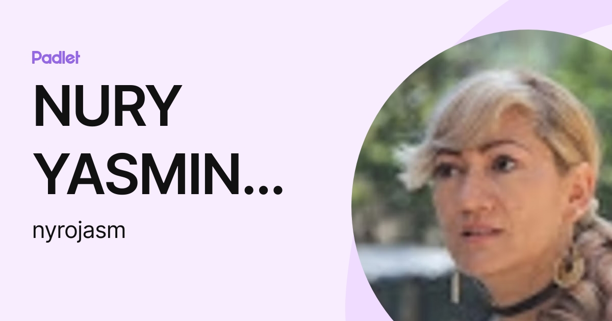 NURY YASMIN ROJAS MARTINEZ (nyrojasm) profile | Padlet