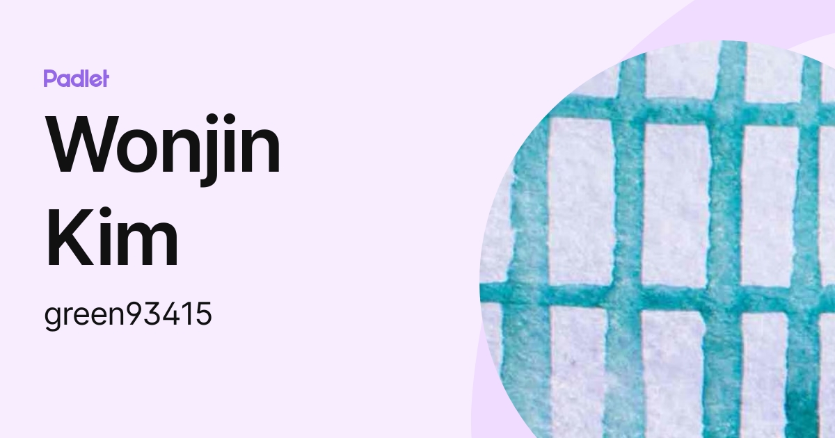 Wonjin Kim (green93415) profile | Padlet