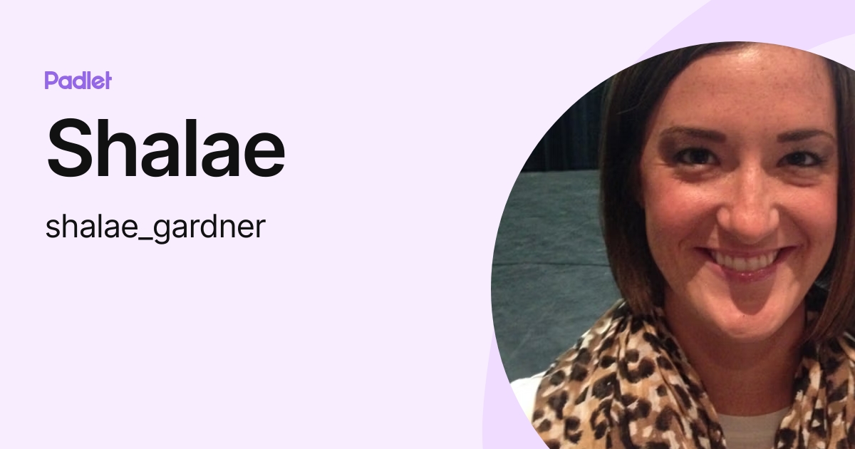 Shalae (shalae_gardner) profile | Padlet