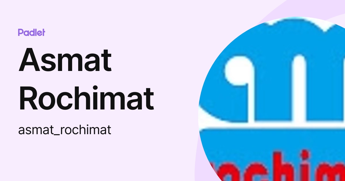 Asmat Rochimat (asmat_rochimat) profile | Padlet