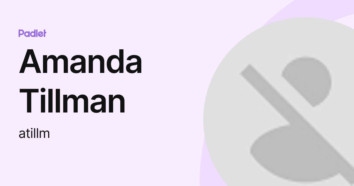 Amanda Tillman (atillm) profile | Padlet