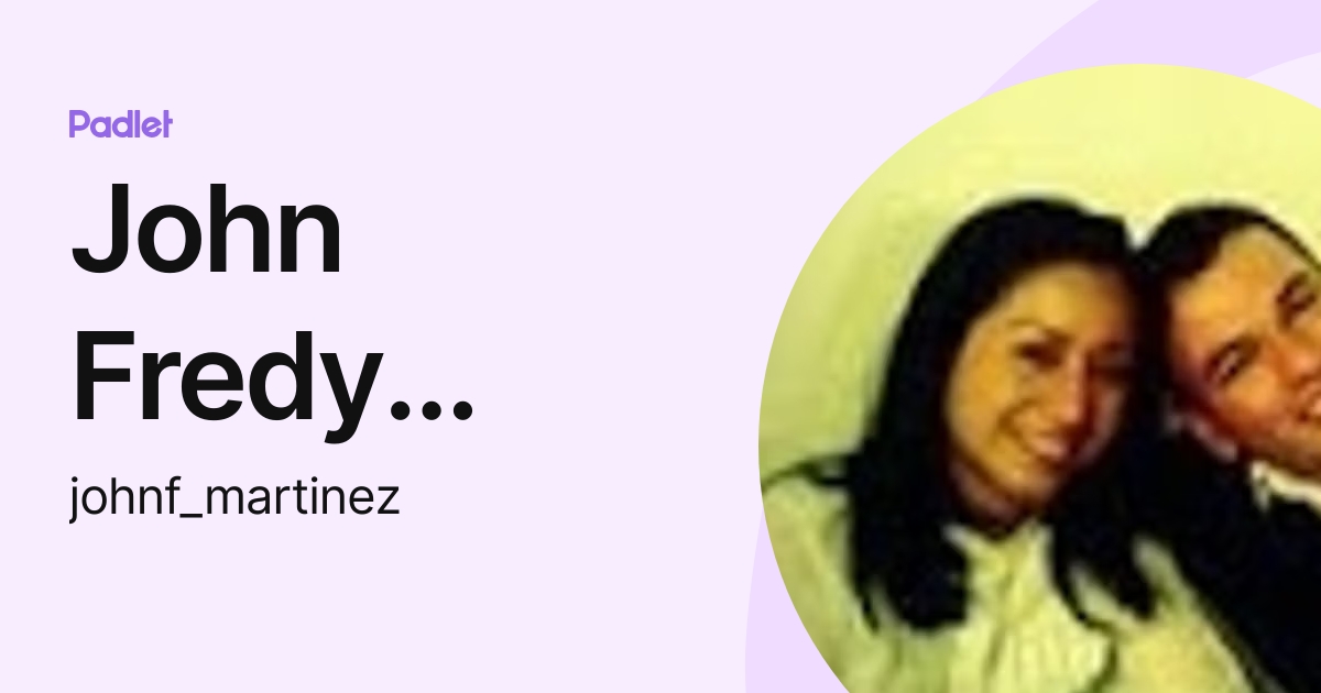 John Fredy Martinez Gomez (johnf_martinez) profile | Padlet