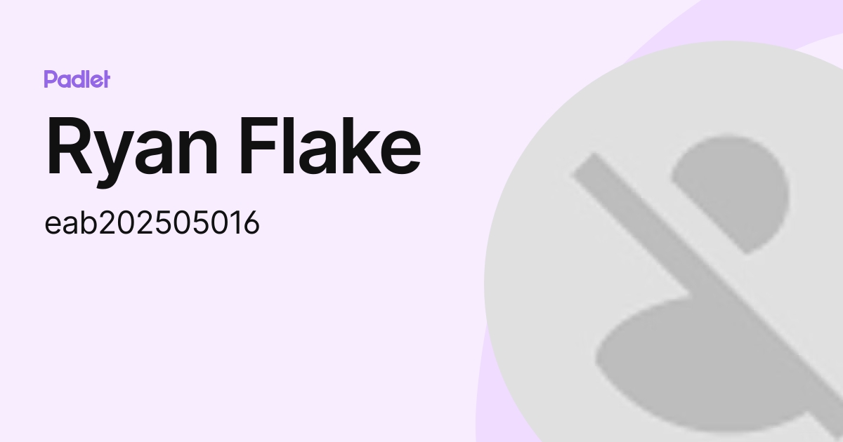 Ryan Flake (eab202505016) profile | Padlet