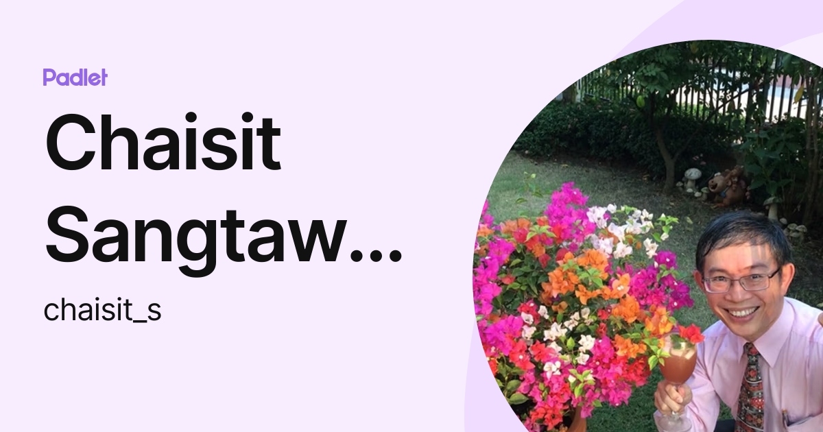 Chaisit Sangtawesin (chaisit_s) profile | Padlet