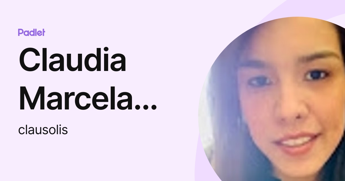Claudia Marcela Solís Garza (clausolis) profile | Padlet