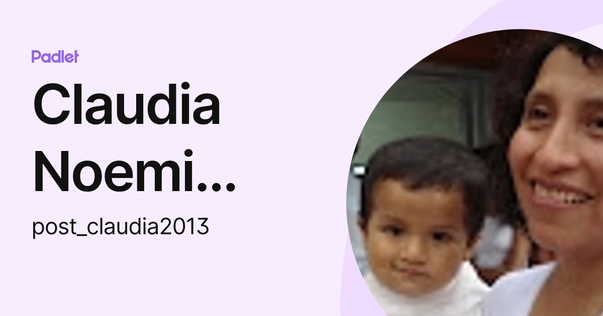 Claudia Noemi Tapia (post_claudia2013) profile | Padlet