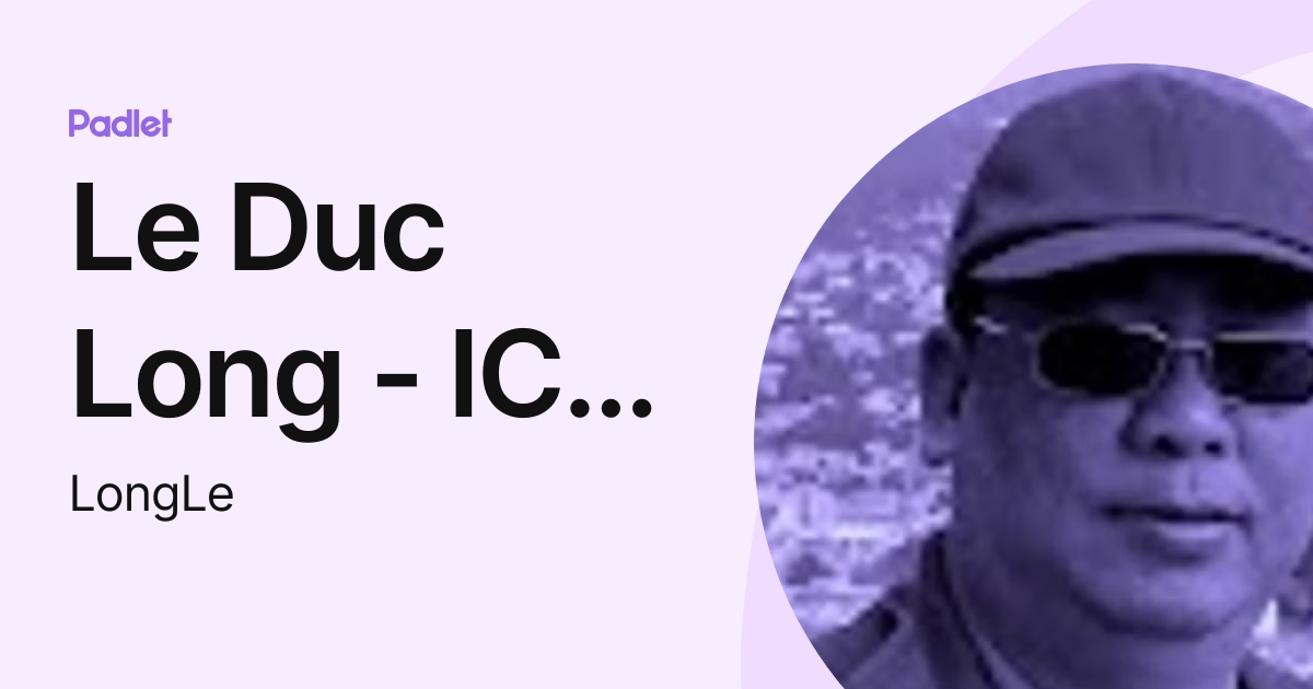 Le Duc Long - ICT, PT.FIT (HCMUE,VN) (LongLe) profile | Padlet