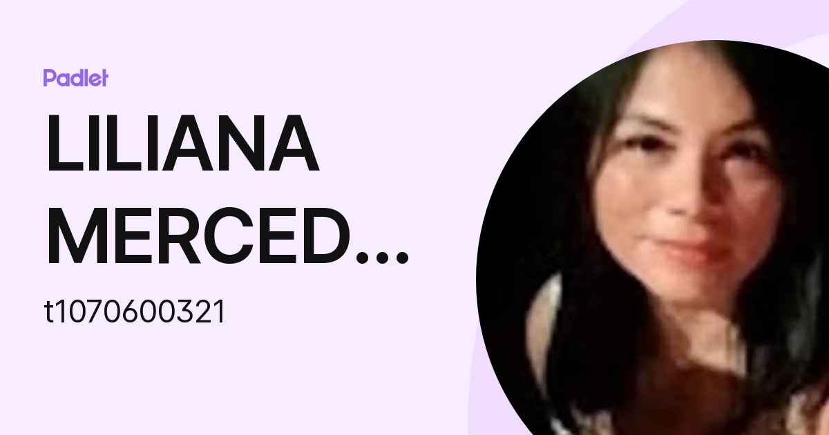 LILIANA MERCEDES NU EZ LA ROSA (t1070600321) profile | Padlet