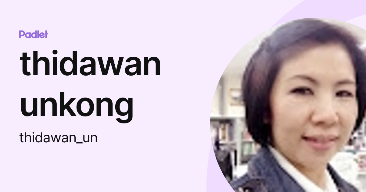 thidawan unkong (thidawan_un) profile | Padlet