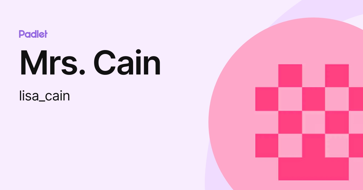 Mrs. Cain (lisa_cain) profile | Padlet