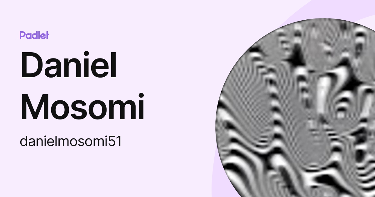 Daniel Mosomi (danielmosomi51) profile | Padlet