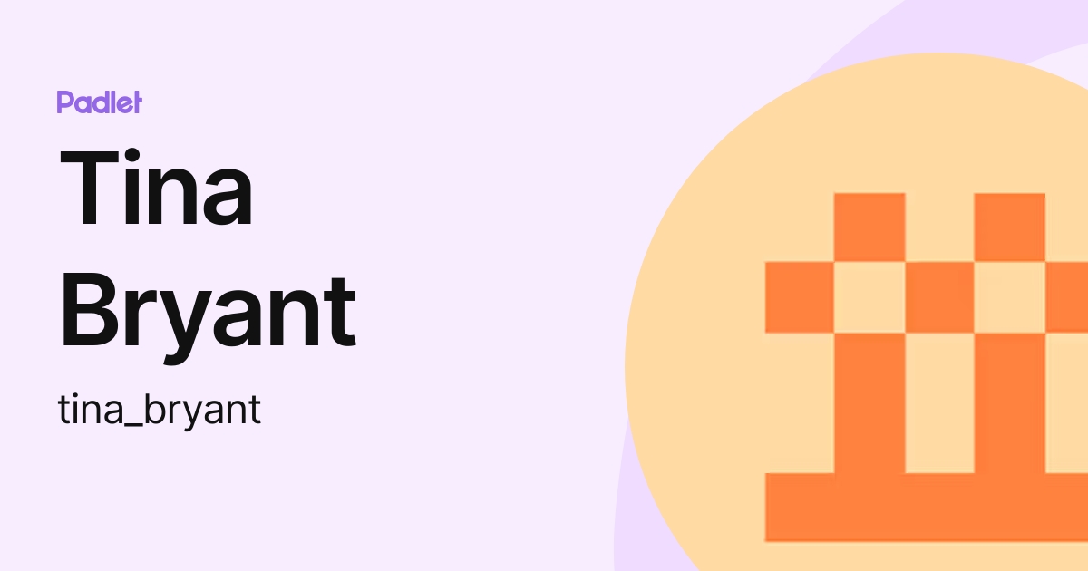Tina Bryant (tina_bryant) profile | Padlet
