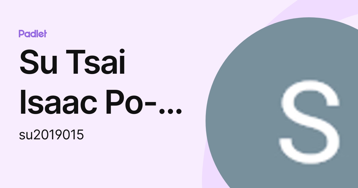 Su Tsai Isaac Po-Chung Su Tsai Isaac Po-Chung (su2019015) profile | Padlet