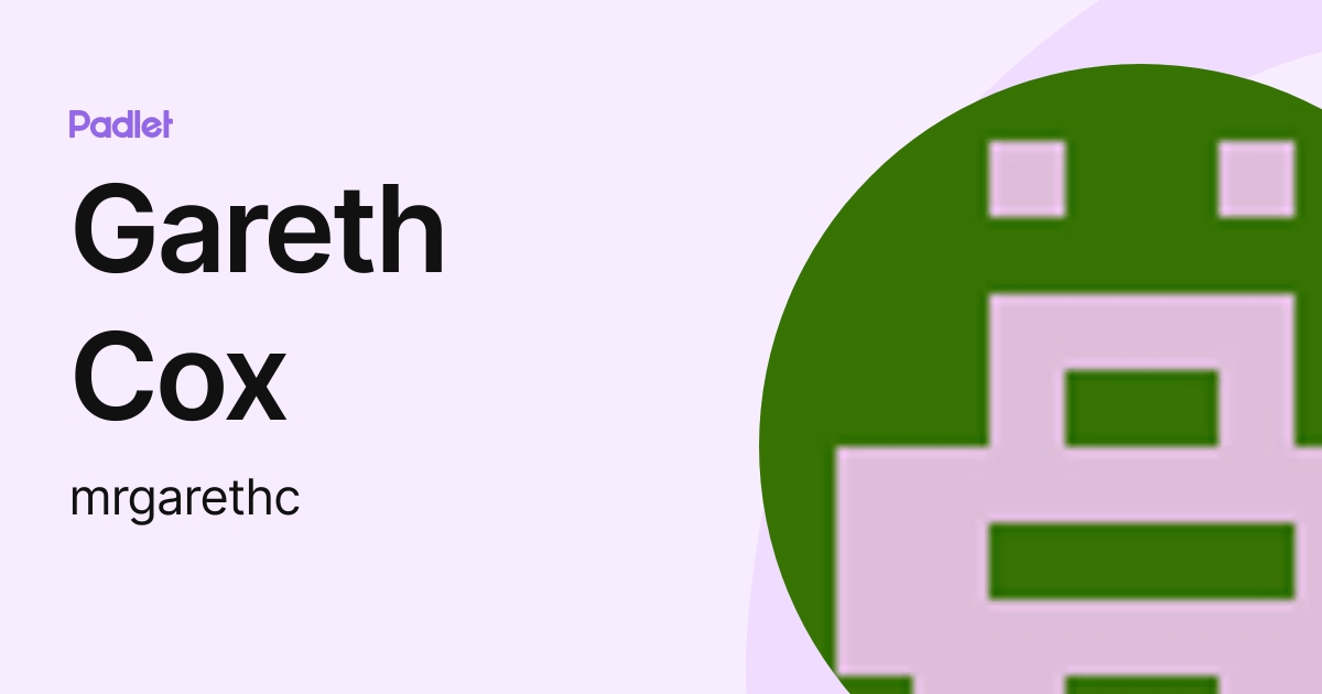 Gareth Cox (mrgarethc) profile | Padlet