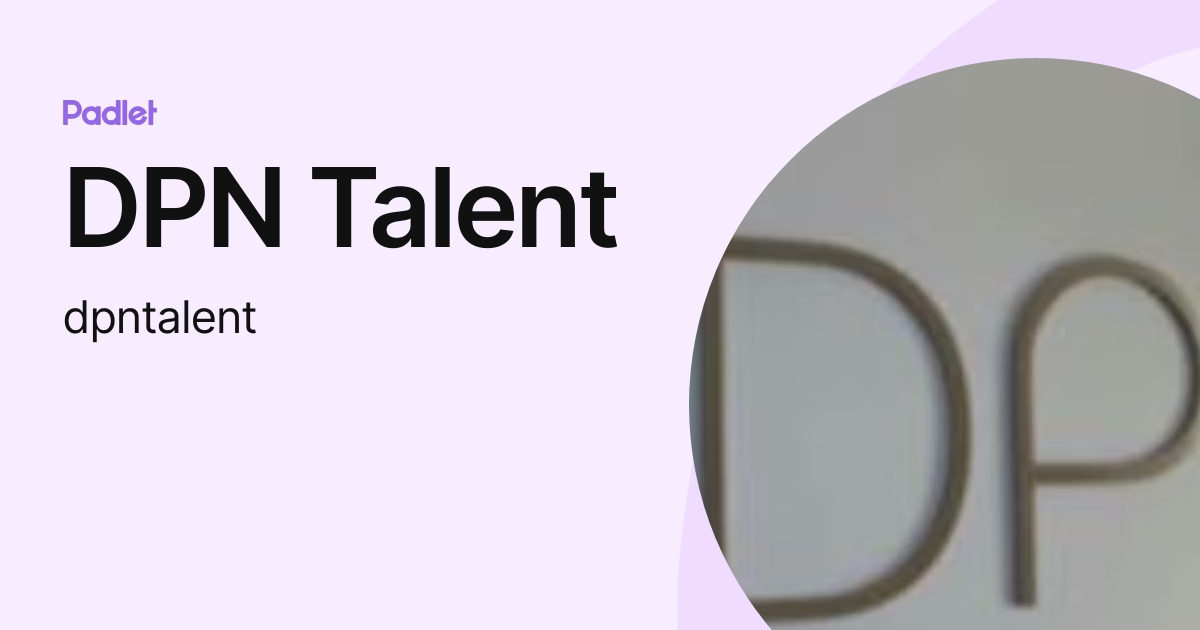 DPN Talent (dpntalent) profile | Padlet