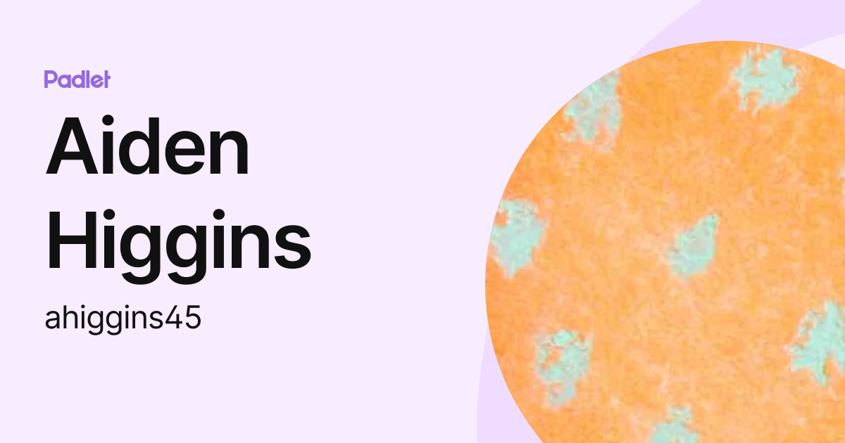 Aiden Higgins (ahiggins45) profile | Padlet
