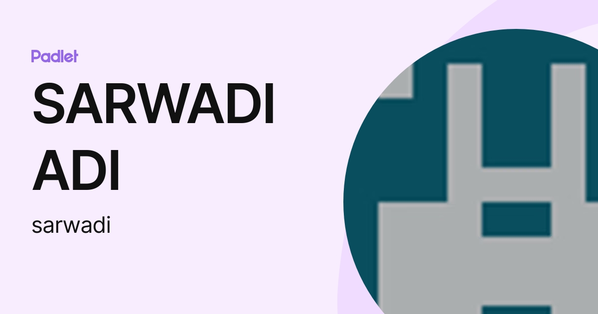 Sarwadi Adi Sarwadi Profile Padlet