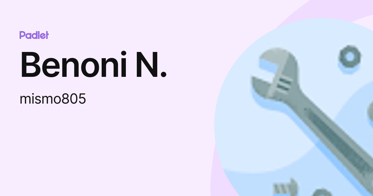 Benoni N. (mismo805) profile | Padlet