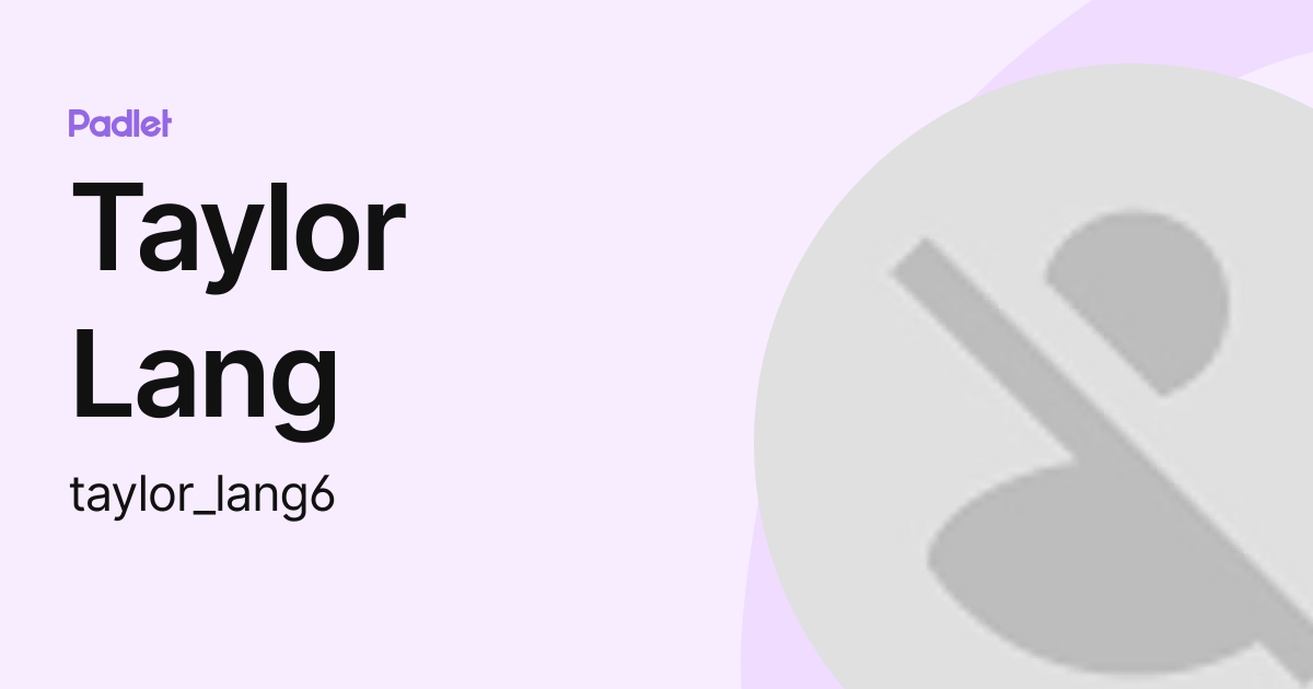 Taylor Lang (taylor_lang6) profile | Padlet