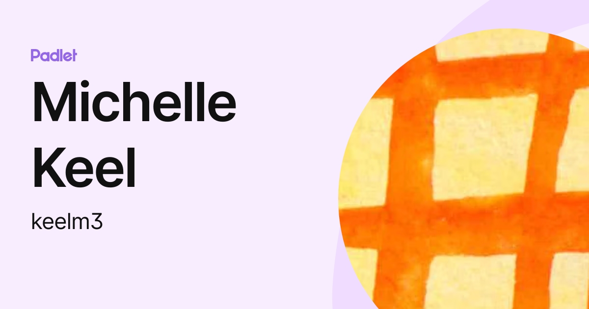 Michelle Keel (keelm3) profile | Padlet