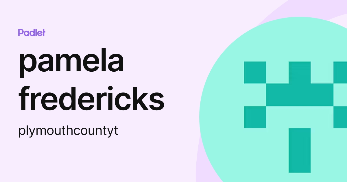 pamela fredericks (plymouthcountyt) profile | Padlet