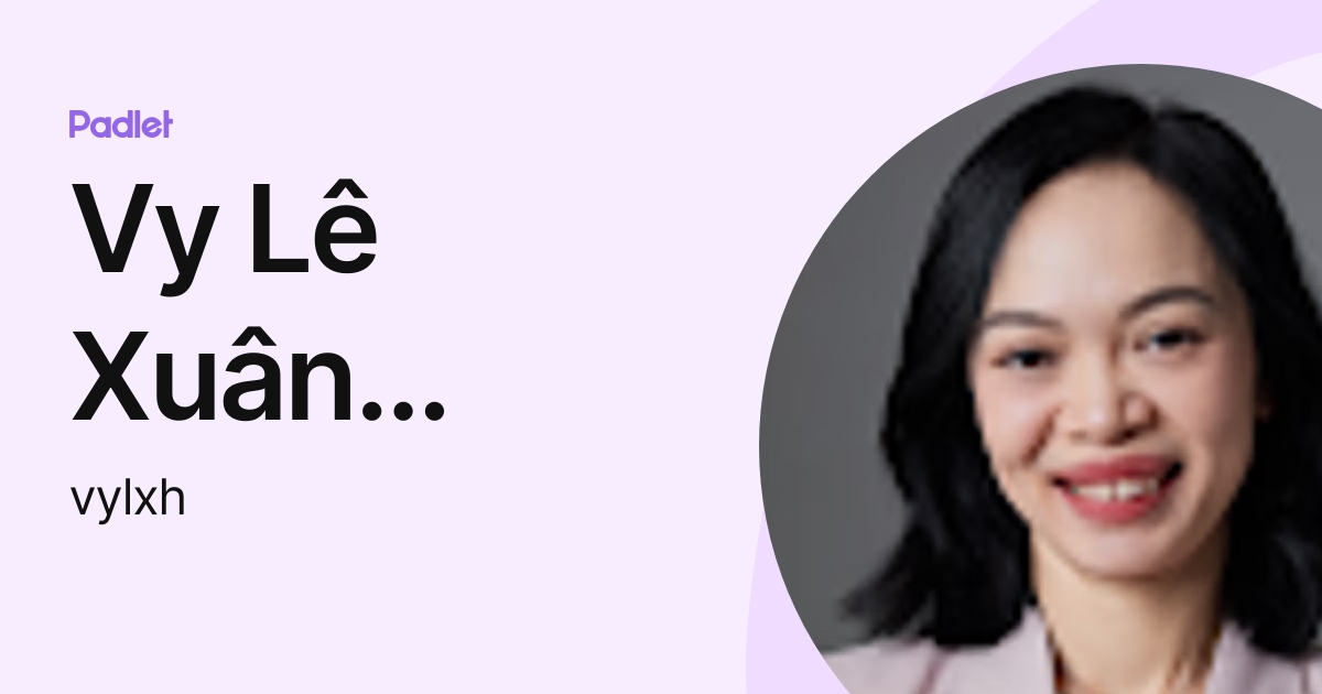 Vy Lê Xuân Hoàng (vylxh) profile | Padlet