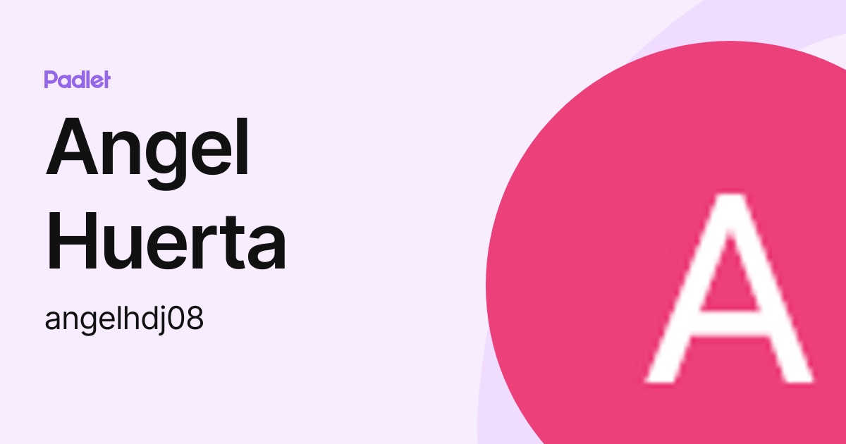 Angel Huerta (angelhdj08) profile | Padlet