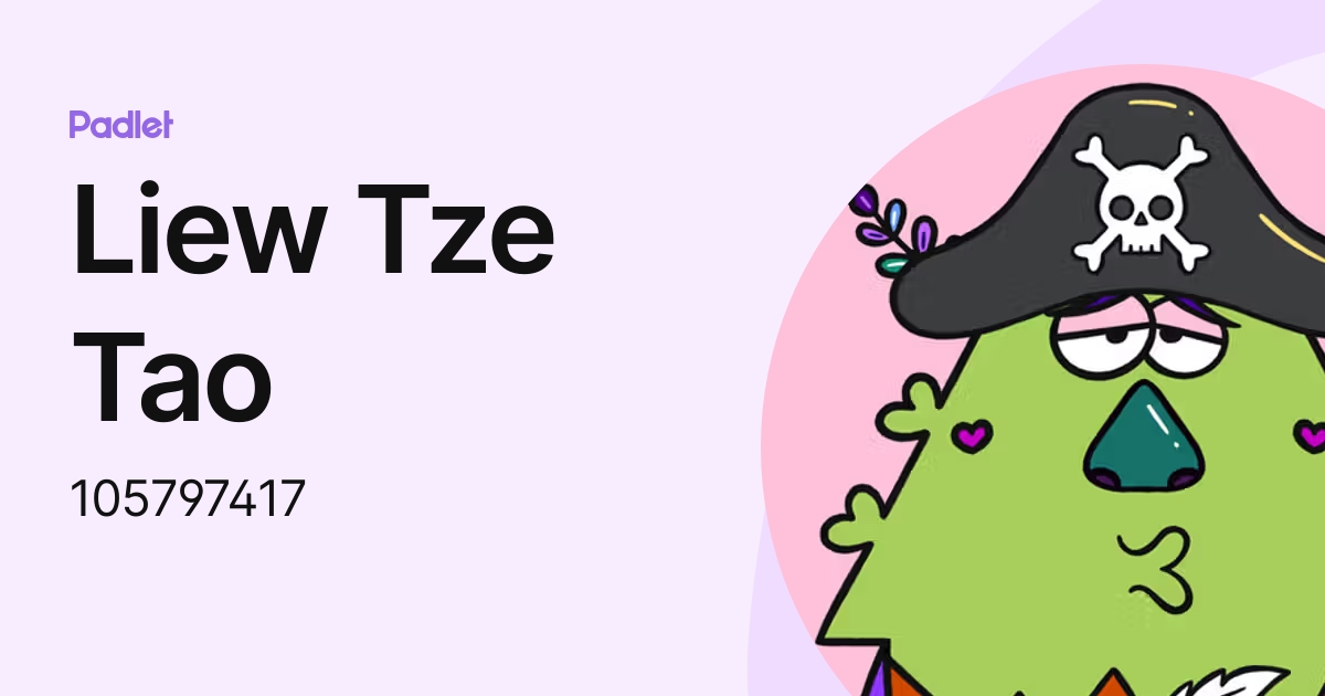 Liew Tze Tao (105797417) profile | Padlet