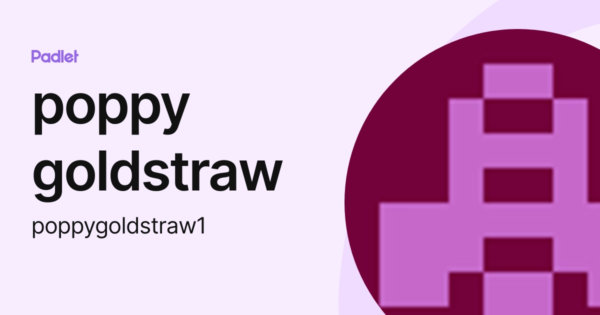 poppy goldstraw (poppygoldstraw1) profile | Padlet