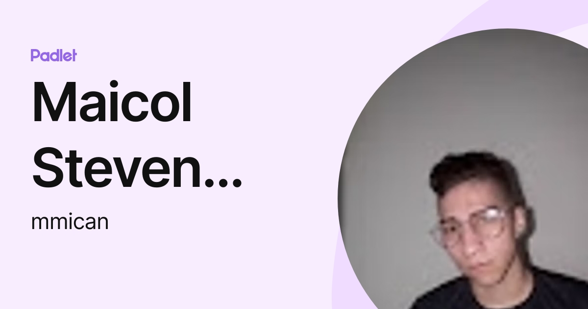 Maicol Steven Mican Espitia (mmican) profile | Padlet
