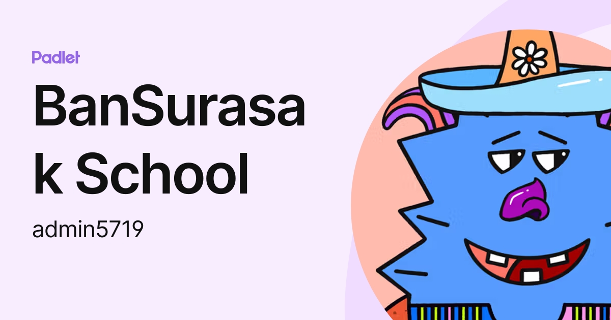 BanSurasak School (admin5719) profile | Padlet