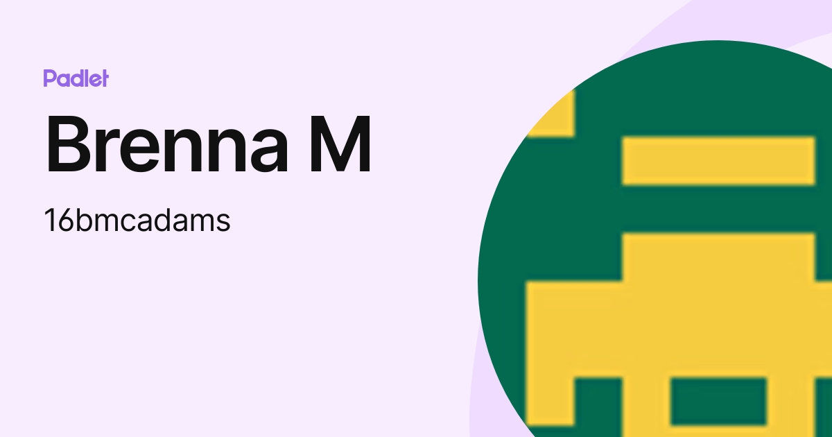 Brenna M (16bmcadams) profile | Padlet